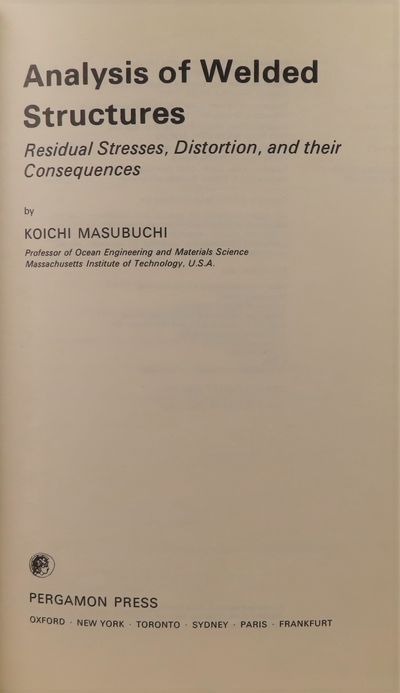 Analysis of Welded Structures; Residual Stresses, Distortion and Their Consequences